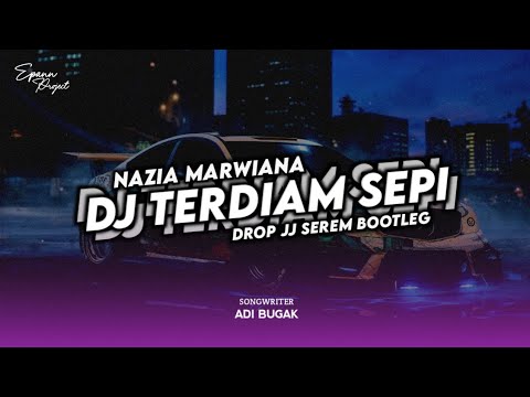 DJ TERDIAM SEPI ( NAZIA M ) X DROP JJ SEREM NGEBOOTLEG TIKTOK