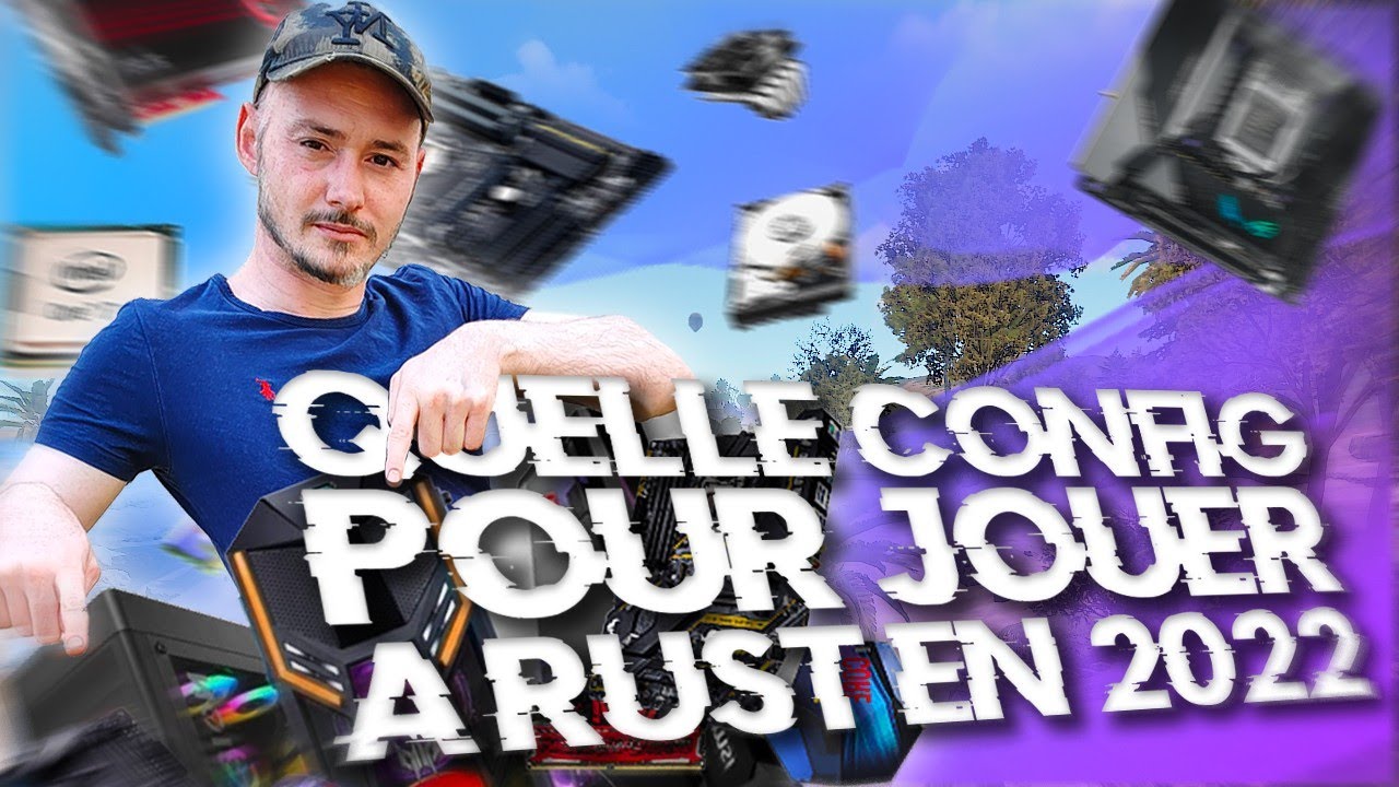 QUELLE CONFIG FAUT IL AVOIR POUR JOUER À RUST EN 2022 ? | TUTO | RUST FR | - YouTube