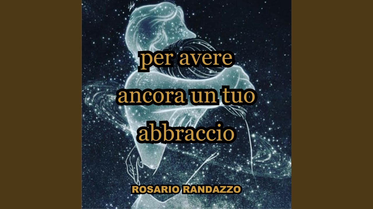 per avere ancora un tuo abbraccio - YouTube