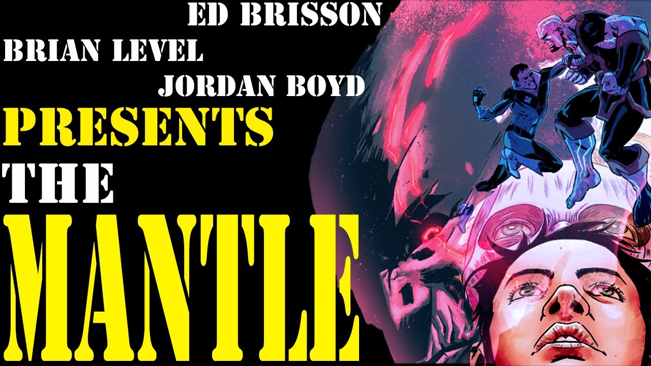 THE MANTLE written and co-created by ED BRISSON, BRIAN LEVEL AND JORDAN ...