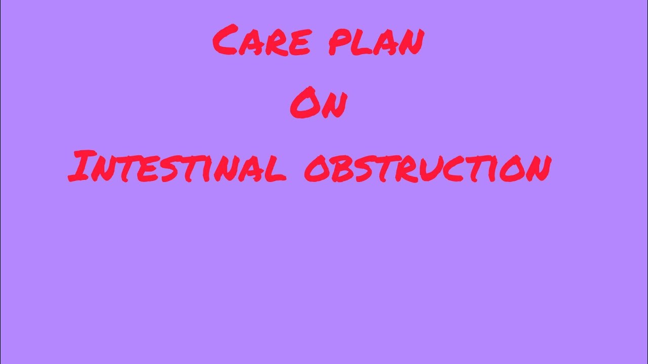Care plan on intestinal Obstruction - YouTube