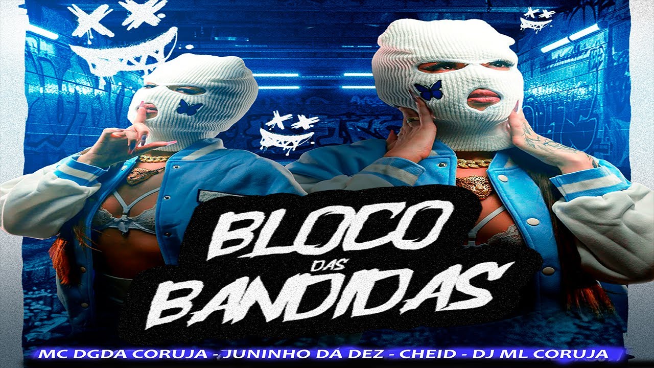 BLOCO DAS BANDIDA - MC JUNINHO DA 10, MC DG DA CORUJA, CHEID (DJ ML DA CORUJA) - YouTube