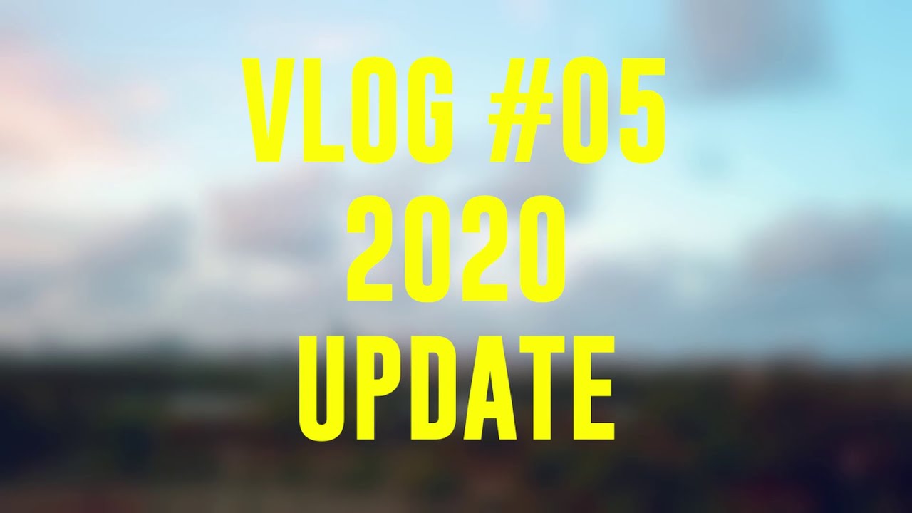 Vlog #05 2020 Update - YouTube