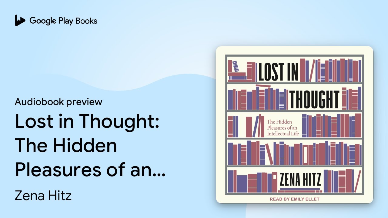 Lost in Thought: The Hidden Pleasures of an… by Zena Hitz · Audiobook ...