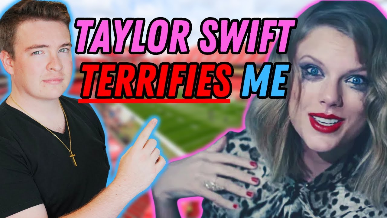 WHY Taylor Swift TERRIFIES Me and Why She Should Scare You Too - YouTube