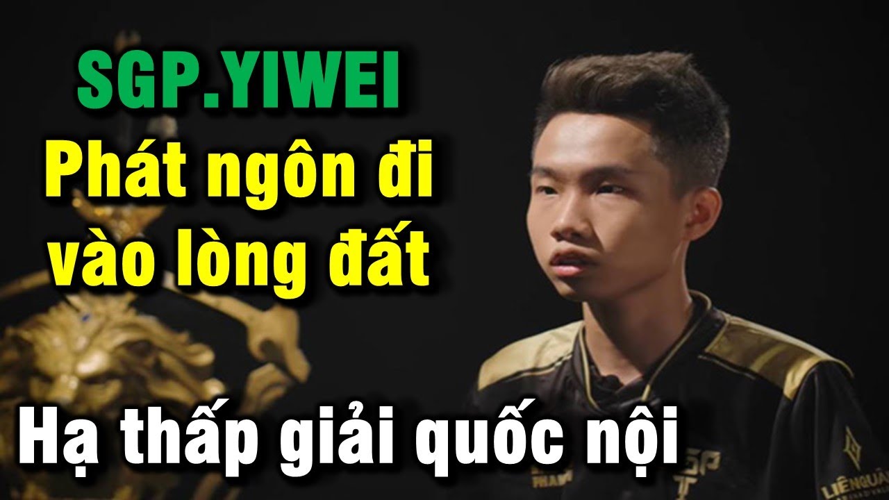 SGP Yiwei phát ngôn hạ thấp, khinh thường giải quốc nội Đấu Trường Danh Vọng - YouTube