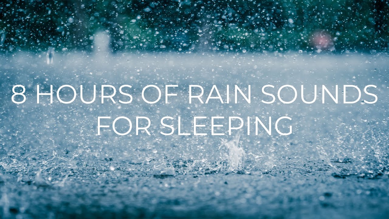 8 Hours of Rain Sounds: Perfect for Sleeping, Relaxing & Focusing ...