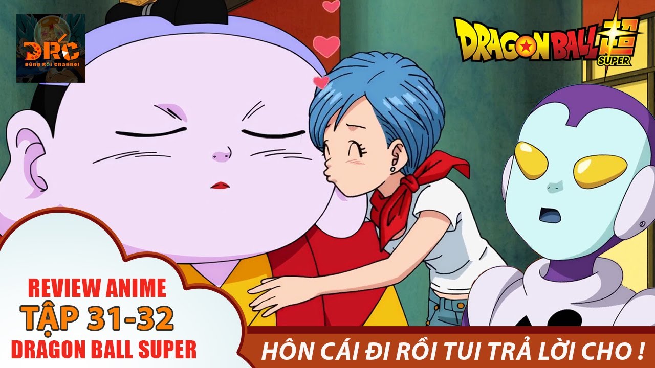 Review Dragon Ball Super 31-32 BULMA đi tìm ví trí NGỌC RỒNG vũ trụ ...
