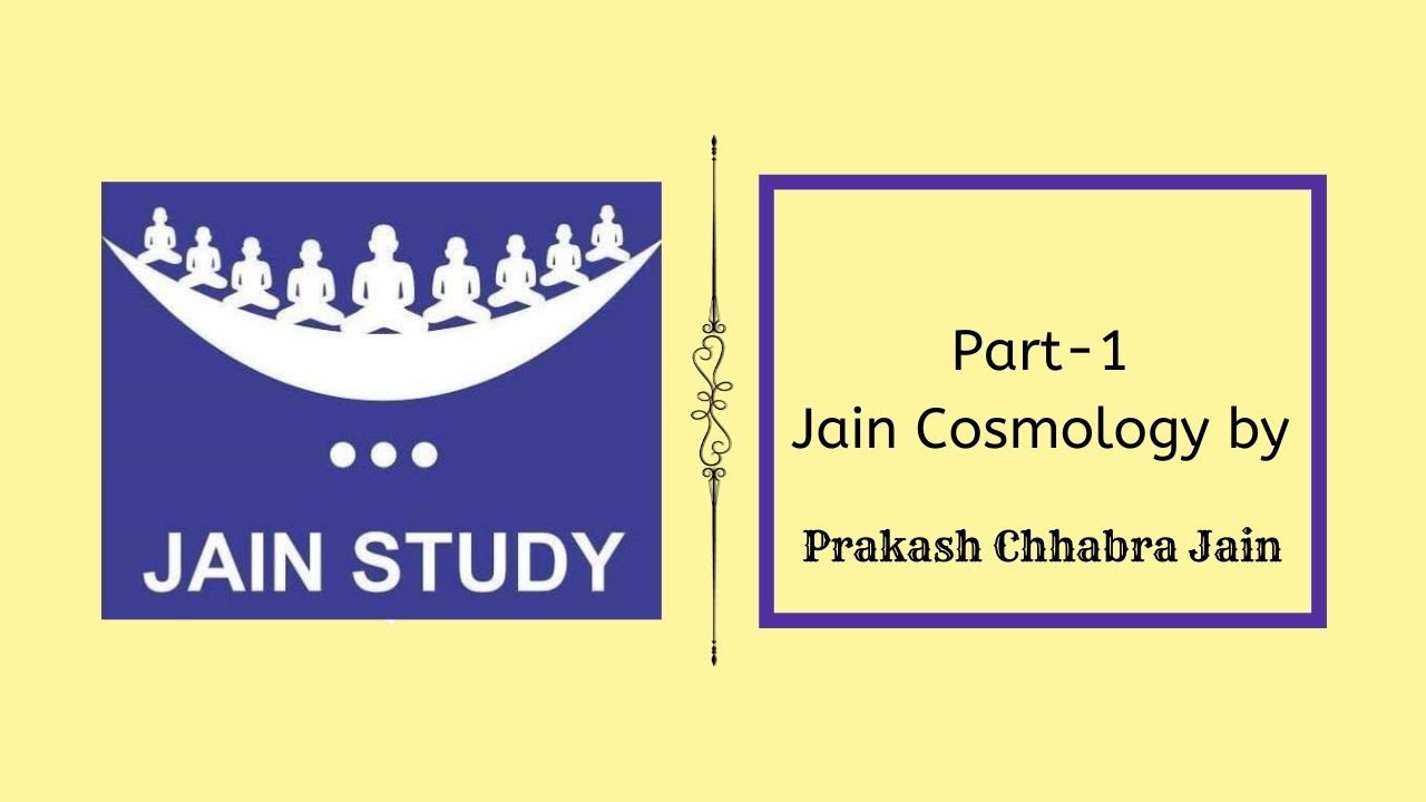 Jain Cosmology - Part 1 by Prakash Chhabra Jain - YouTube