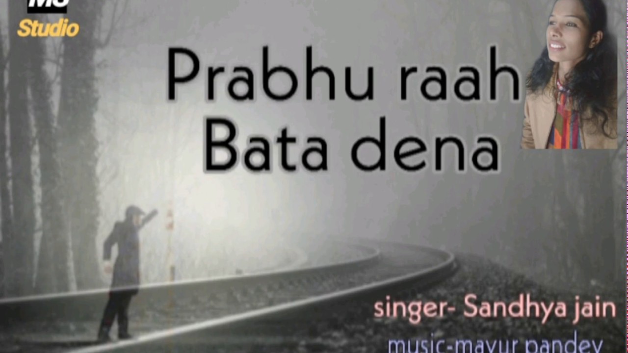 PRABHU RAAH BATA DENA || SANDHYA JAIN || MAYUR PANDEY || VIDHAN GANGWAL ...