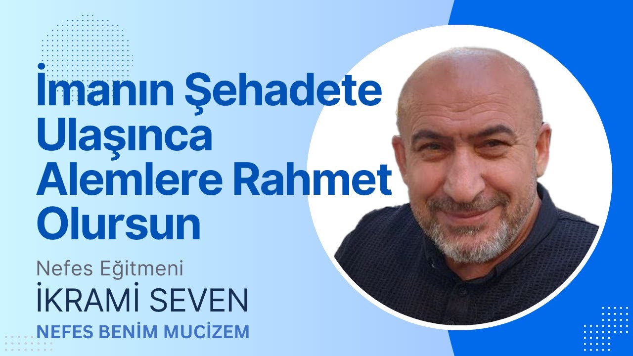 İmanın şehadete ulaşınca alemlere rahmet olursun - YouTube
