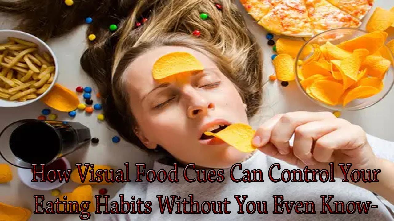 How Visual Food Cues Can Control Your Eating Habits Without You Even ...