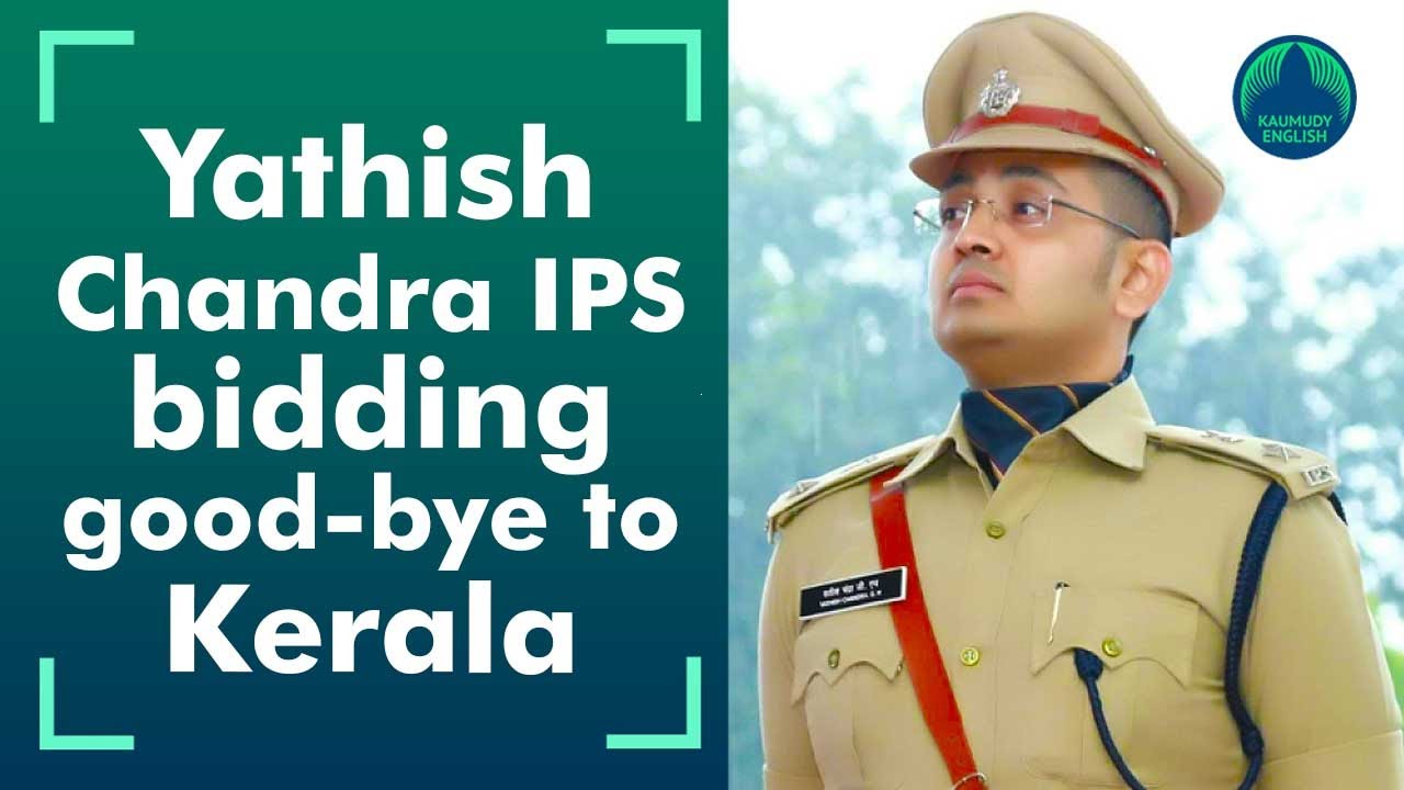 Yathish Chandra bidding good-bye to Kerala, returning amidst praise ...