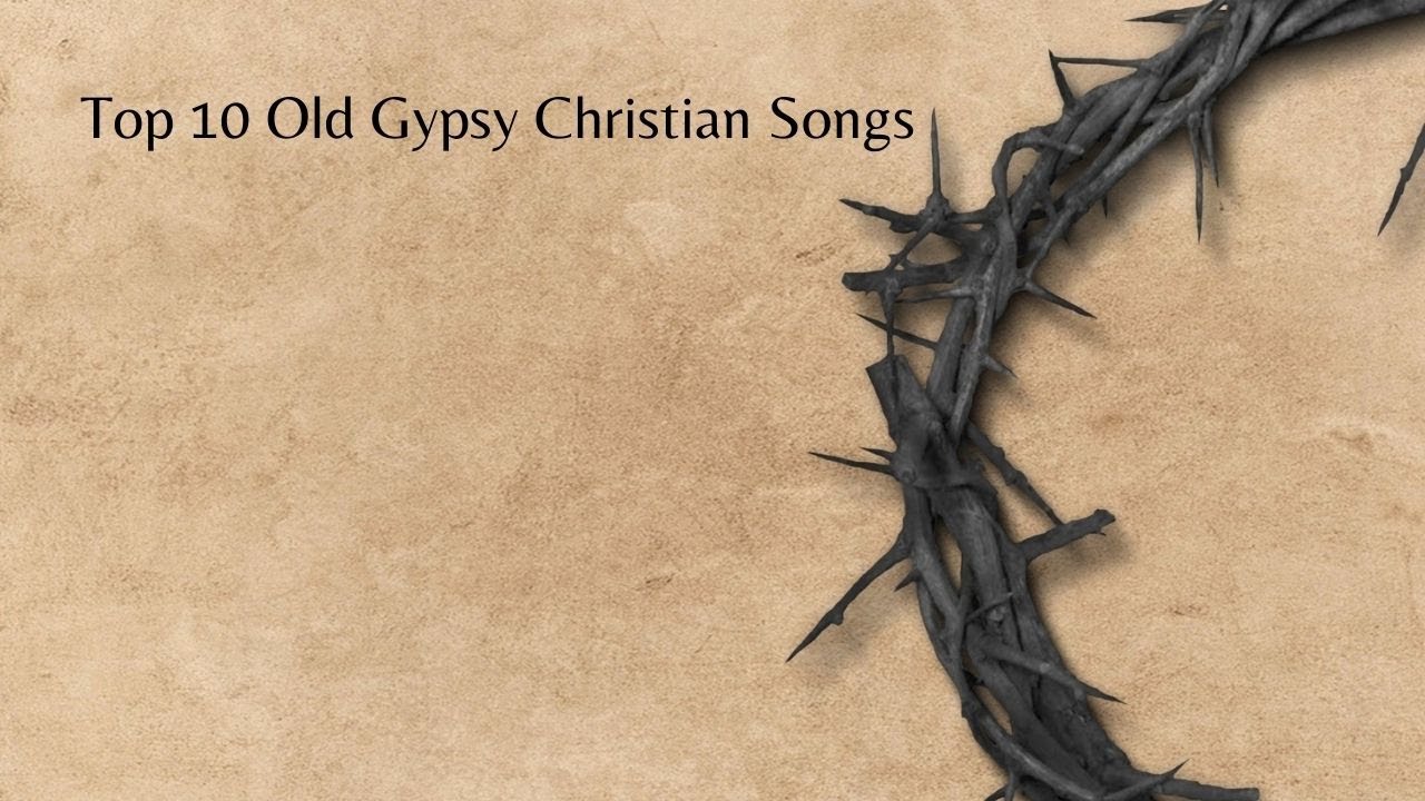 Top 10 Gypsy Christian Songs - YouTube