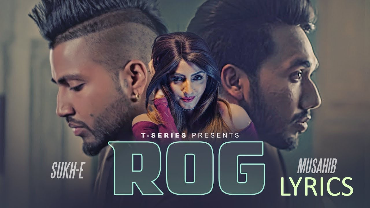 Musahib Rog LYRICS | ft Sukh-E | Latest Punjabi Song 2017 - YouTube