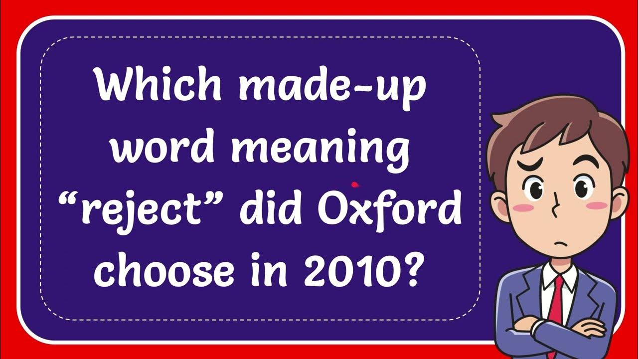 Which Made up Word Meaning reject Did Oxford Choose In 2010 YouTube which-made-up-word-meaning-reject-did-oxford-choose-in-2010-youtube