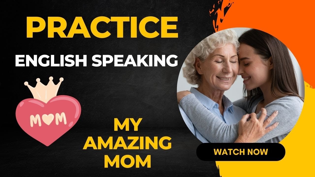 My Amazing Mom | English Speaking Practice | English Speaking Course ...