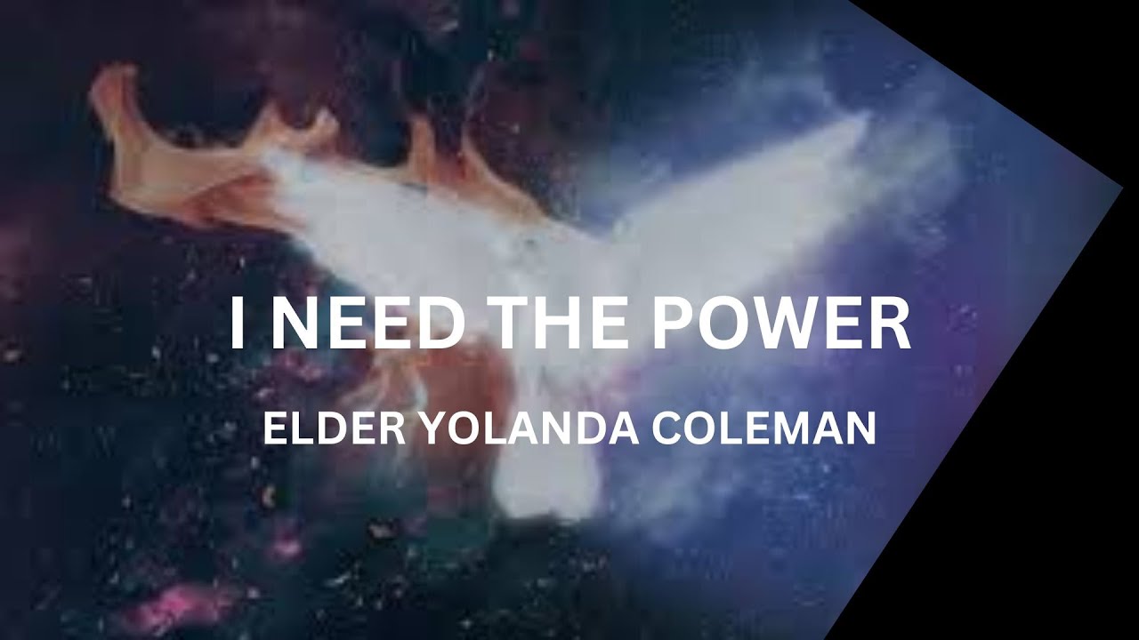 "I NEED POWER" - ELDER YOLANDA COLEMAN - YouTube
