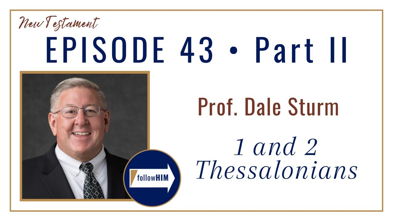 1 & 2 Thessalonians Part 2 • Professor Dale Sturm • Oct 16 - Oct 22 ...