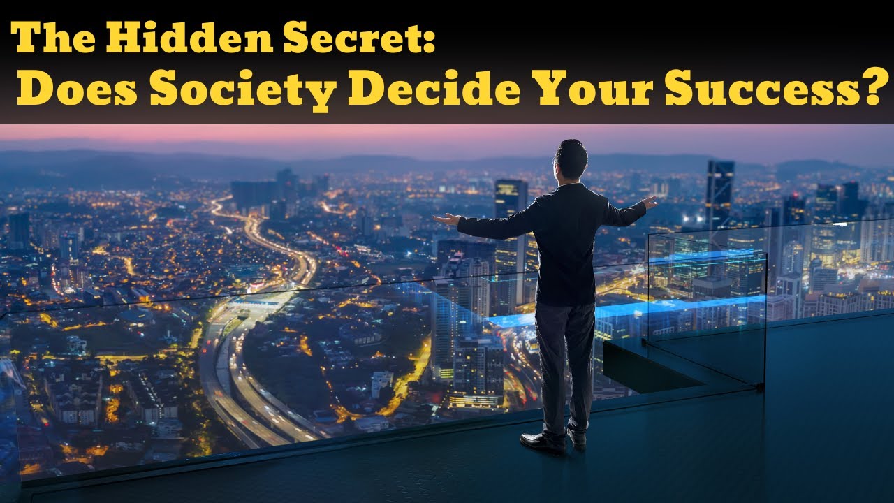 The hidden secret: does society decide your success? - YouTube