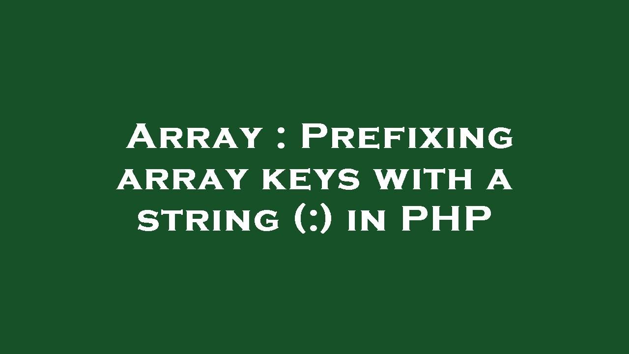 Array Prefixing Array Keys With A String In Php Youtube