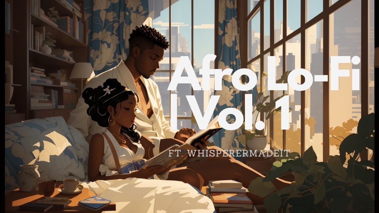 Afro Lo-Fi Mixtapes | Vol 1 ft. WhispererMadeIt - YouTube
