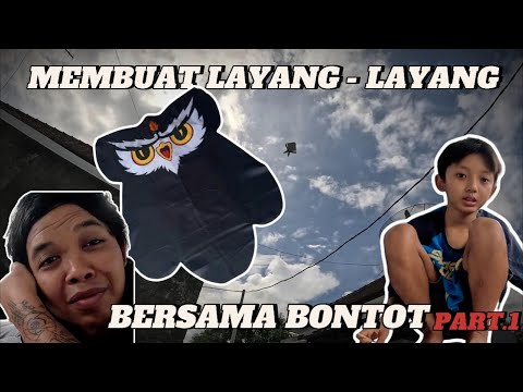 MEMBUAT LAYANG   LAYANG BERSAMA BONTOT PART 1