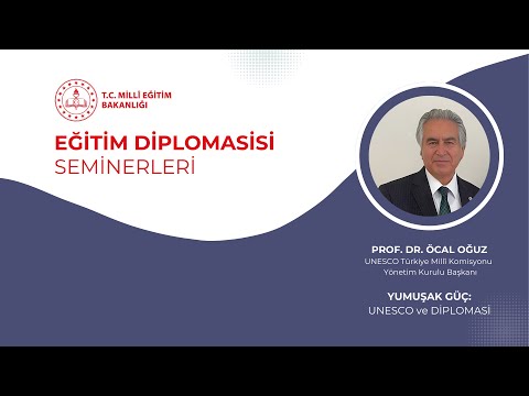 Yumuşak Güç: UNESCO ve Diplomasi -  Prof. Dr. Öcal Oğuz | Eğitim Diplomasisi Seminerleri