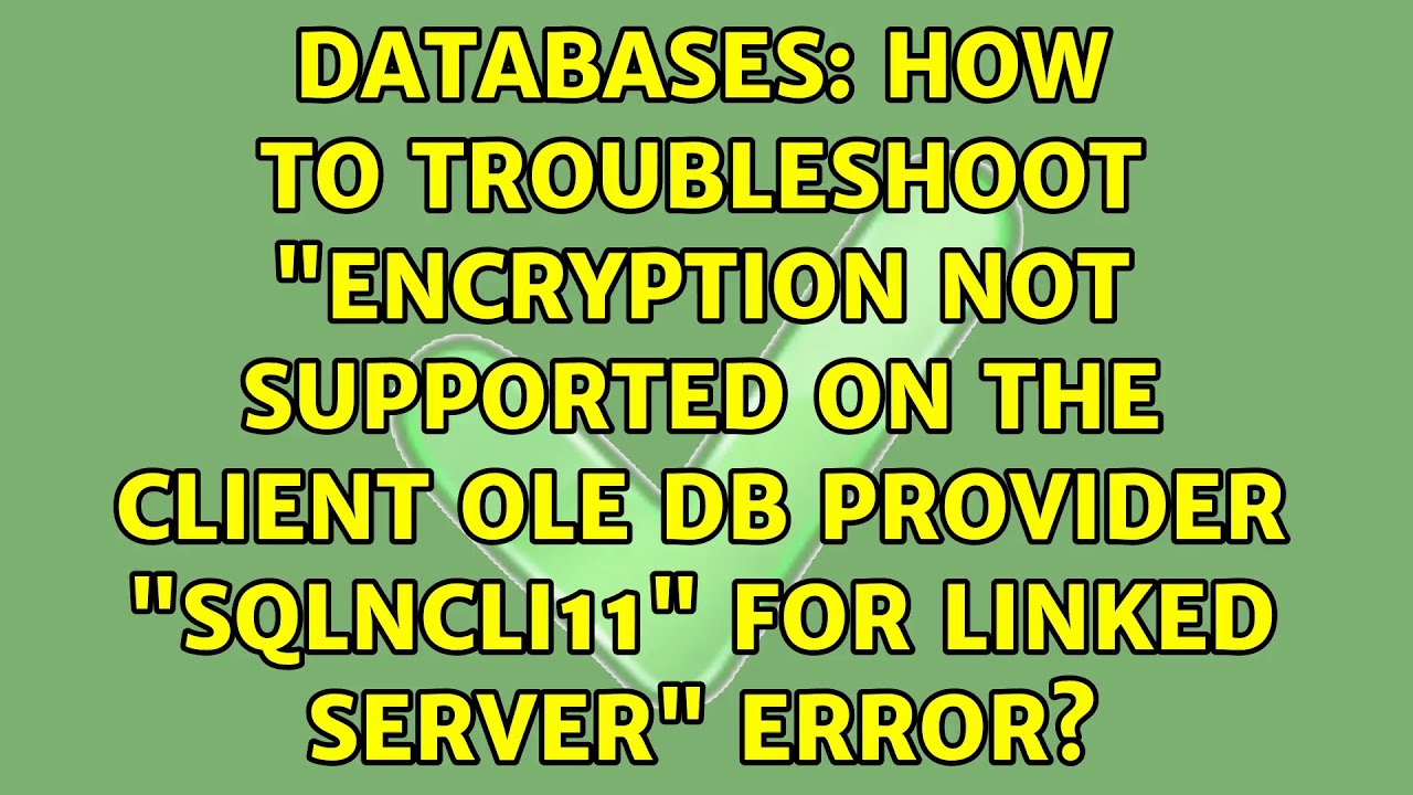 How to troubleshoot "Encryption not supported on the client OLE DB ...
