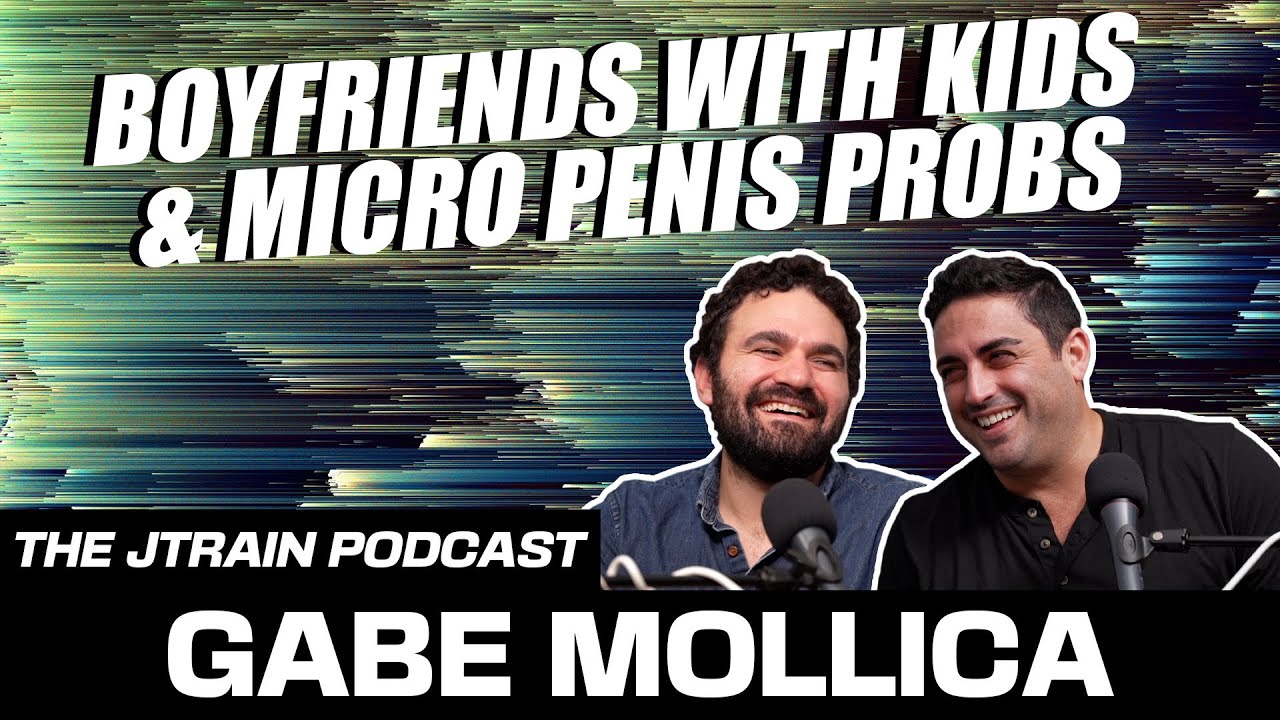 The JTrain Podcast: Boyfriends With Kids & Micro Penis Probs w/ Gabe ...