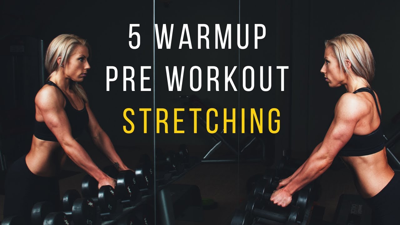 5 Pre Workout Stretching Warmup Exercises Exercises To Help Boost