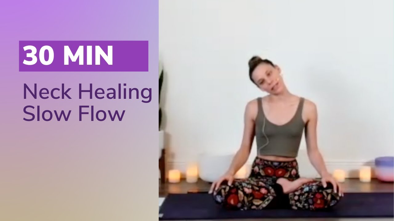 30 Min Neck Healing Slow Flow Yoga Class - YouTube