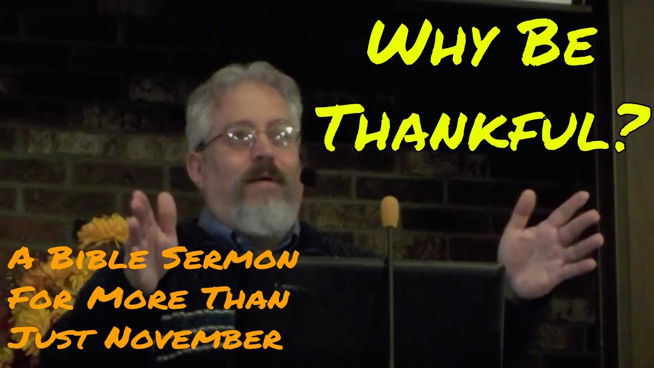 Why Be Thankful? (A Thanksgiving Sermon) - YouTube