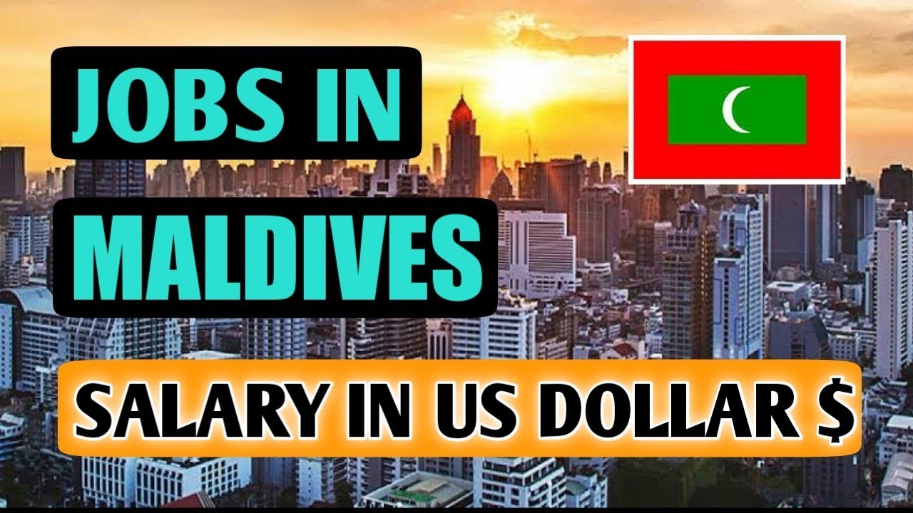 Jobs In Maldives 2020 || Salary In US Dollar $ || By Gulf Job ...