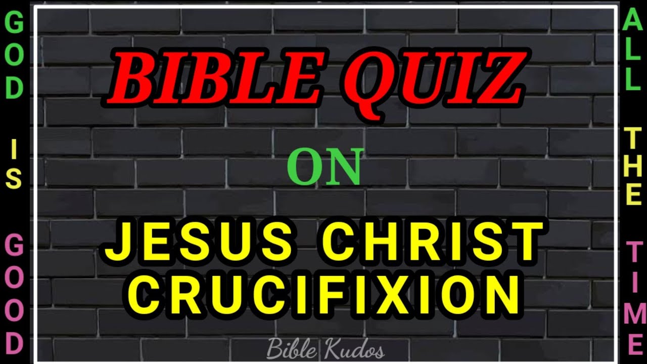 Bible Trivia || Quiz on Jesus Christ Crucifixion || Blessed Good Friday ...