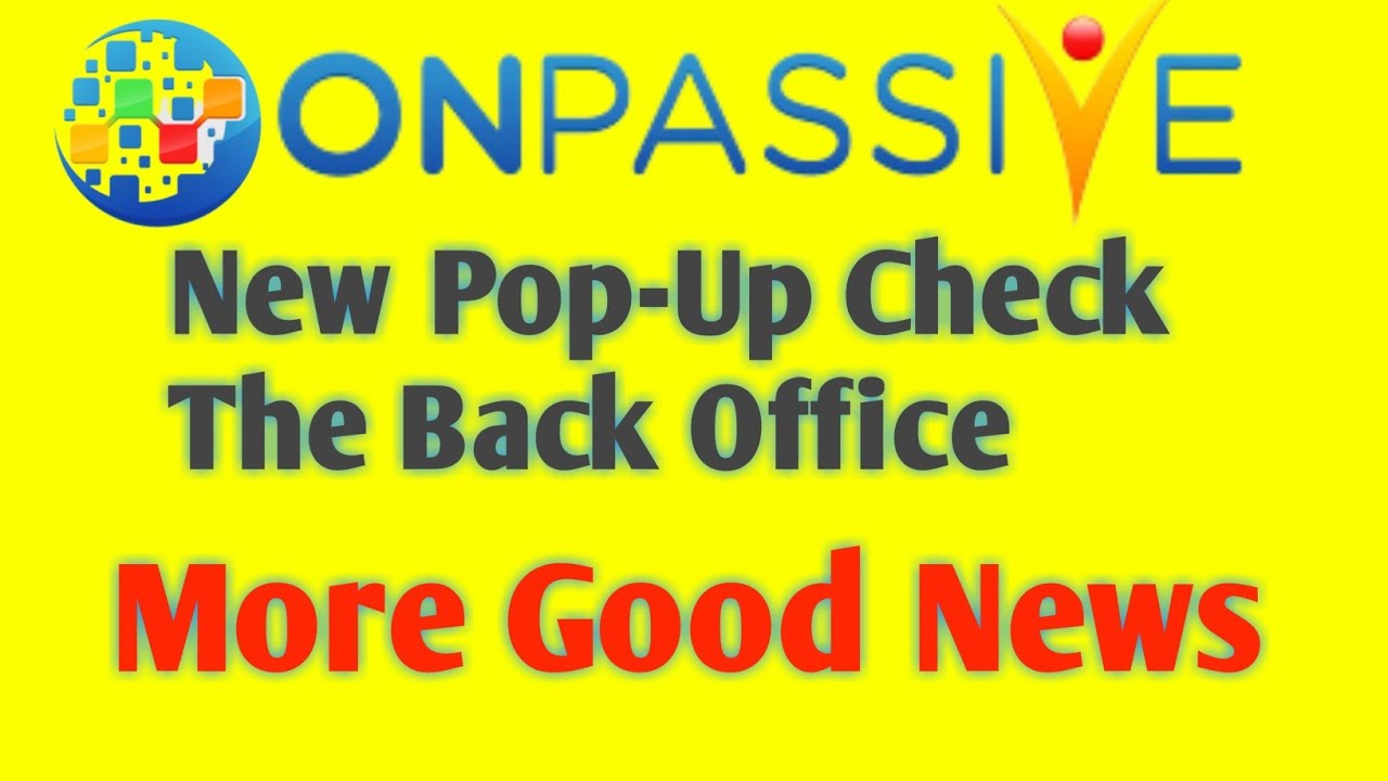 #onpassive New Pop-Up Check The Back Office || - YouTube