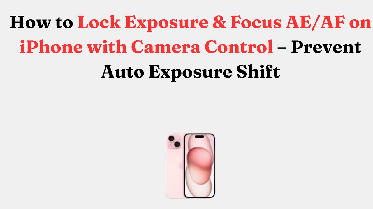 How to Lock Exposure & Focus AE/AF on iPhone with Camera Control ...