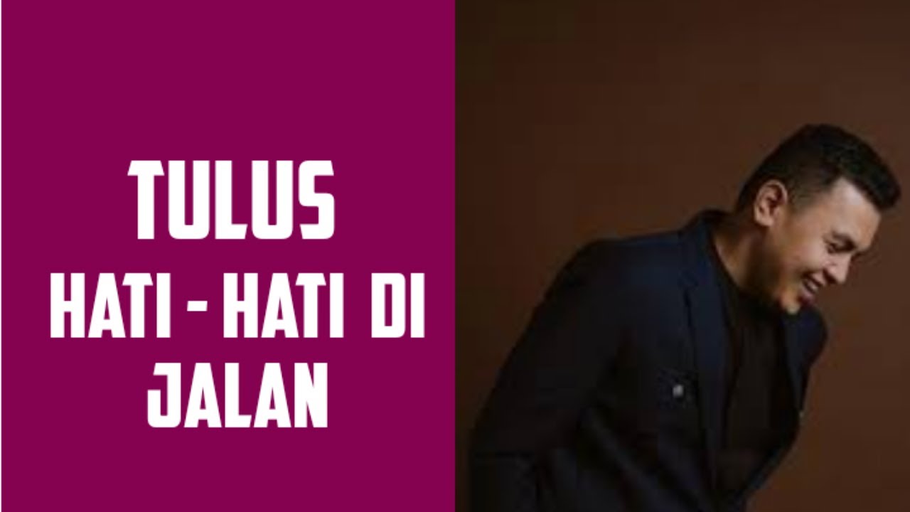 Tulus - Hati - Hati Di Jalan ( Lyric Video ) - YouTube