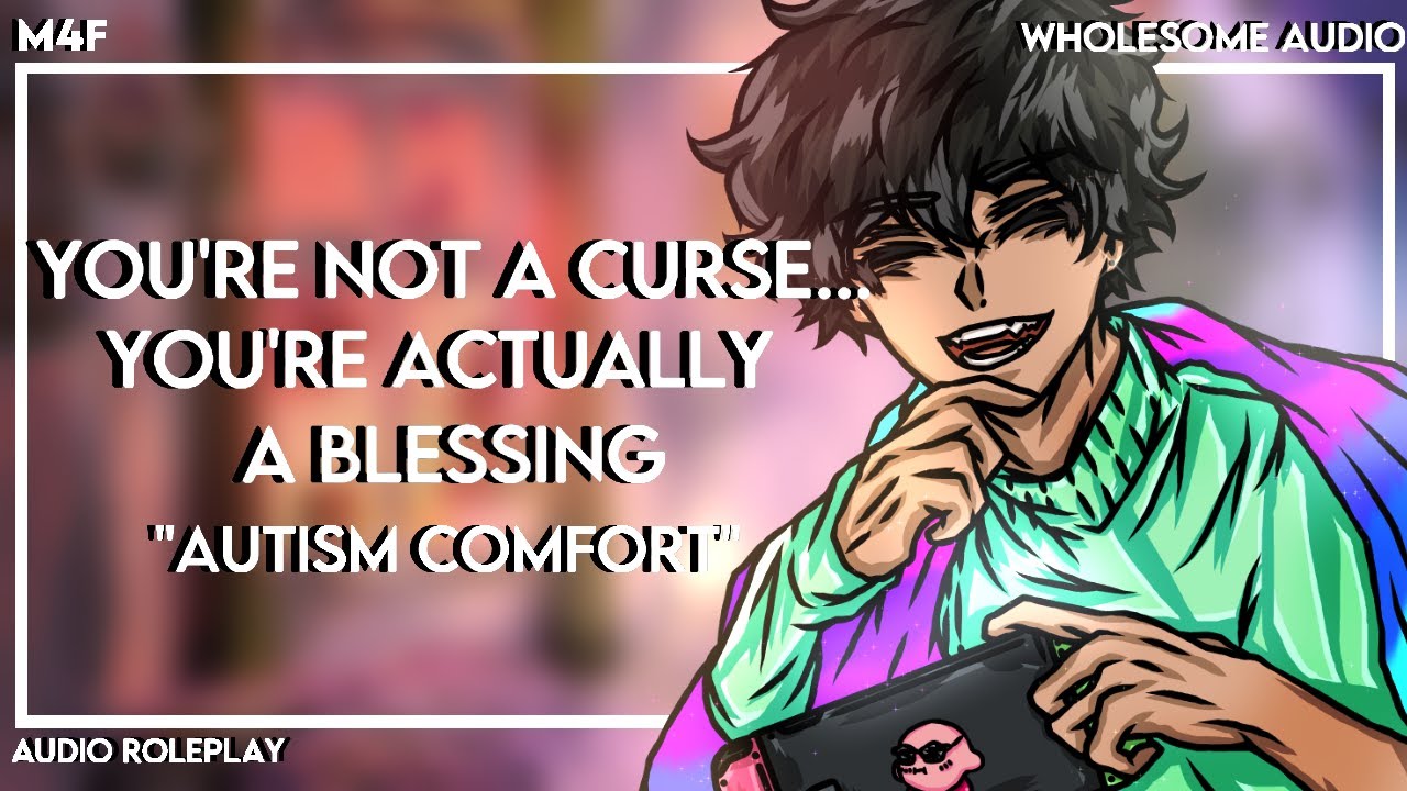 [M4F] You're a blessing to this world [Autism comfort] [Wholesome ...