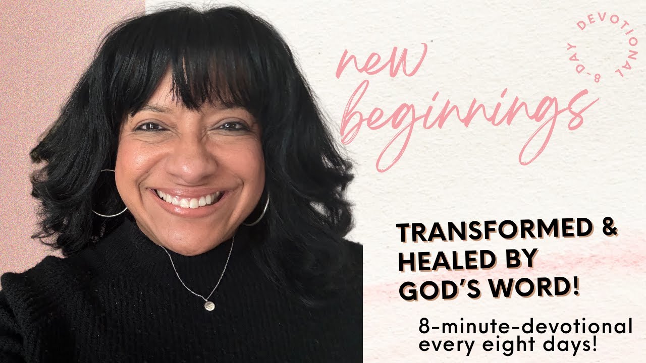 Transformed by the Life-Changing Power of God's Word | New Beginnings ...