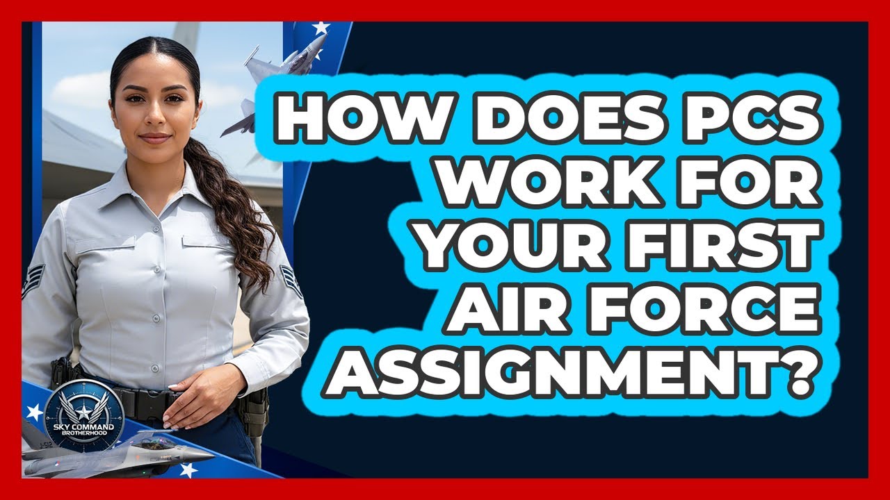 How Does PCS Work For Your First Air Force Assignment? - YouTube