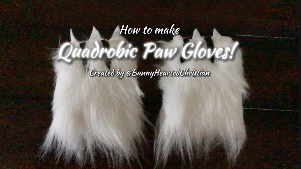 How to make Quadrobic Paw Gloves! | 100 Subscriber Special! {#Quadrobic ...