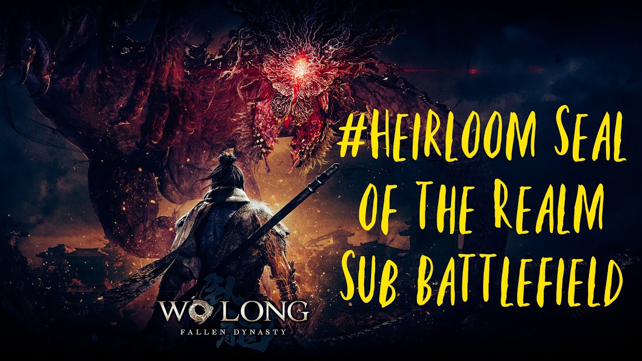 Wo Long: Fallen Dynasty - Heirloom Seal of the Realm Sub Battlefield ...