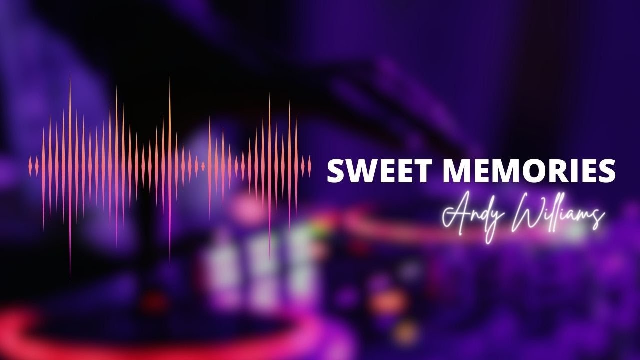 Sweet Memories with lyrics | ANDY WILLIAMS - YouTube