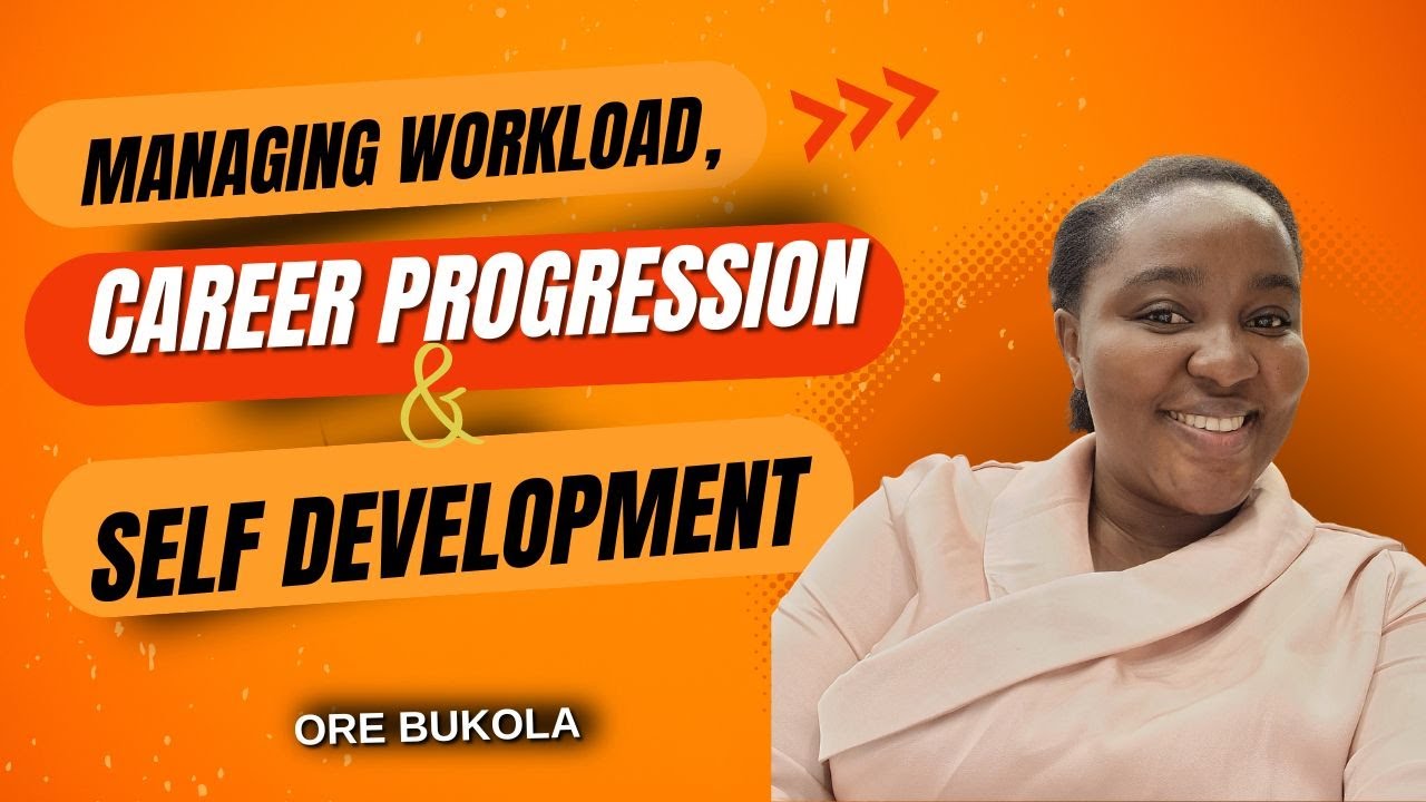 Effective Workload Management | Career Progression & Self-Development Tips | Ore Bukola - YouTube