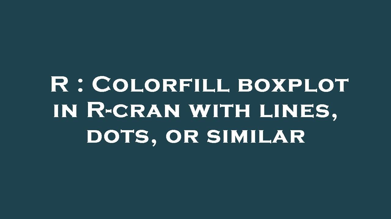 R : Colorfill boxplot in R-cran with lines, dots, or similar - YouTube