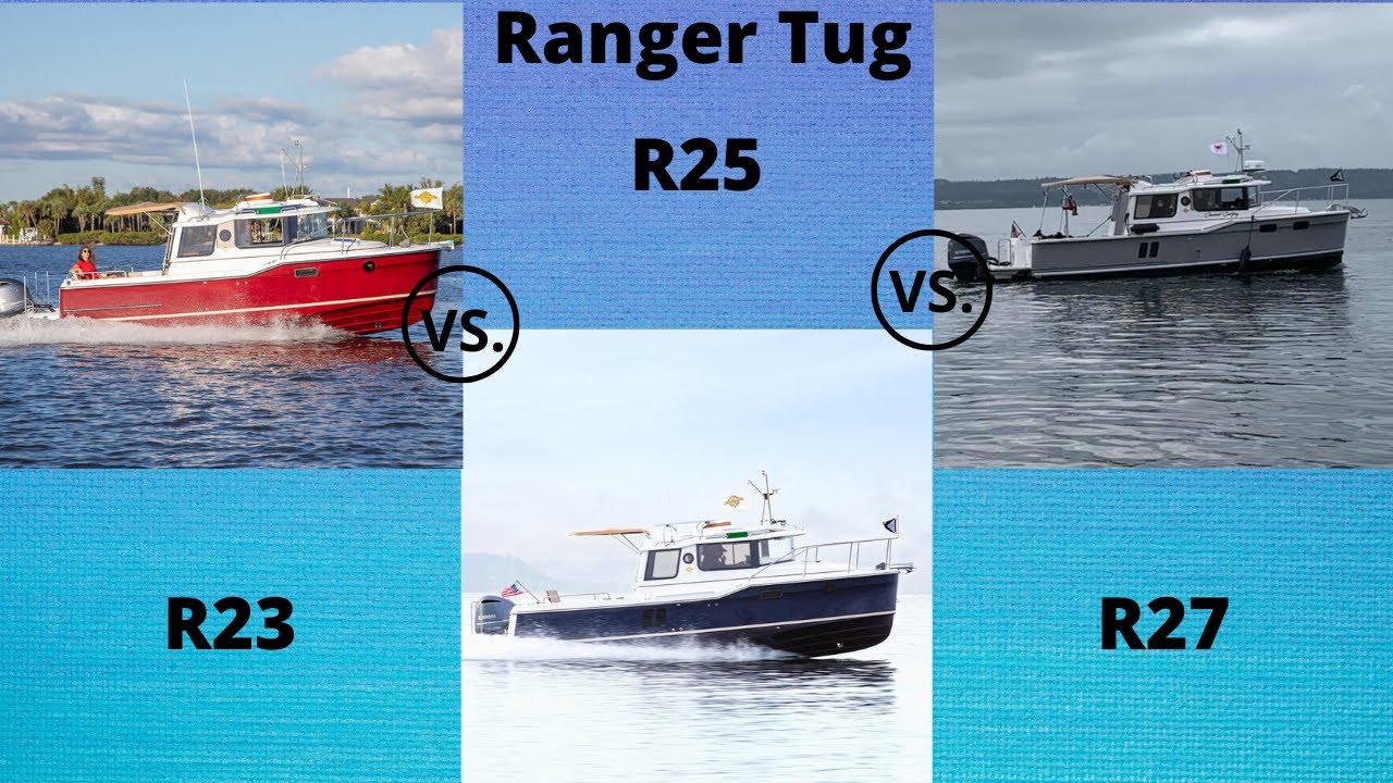 RANGER TUG R23 VS. R25 VS. R27/Why we chose the Ranger Tug R27 to ...
