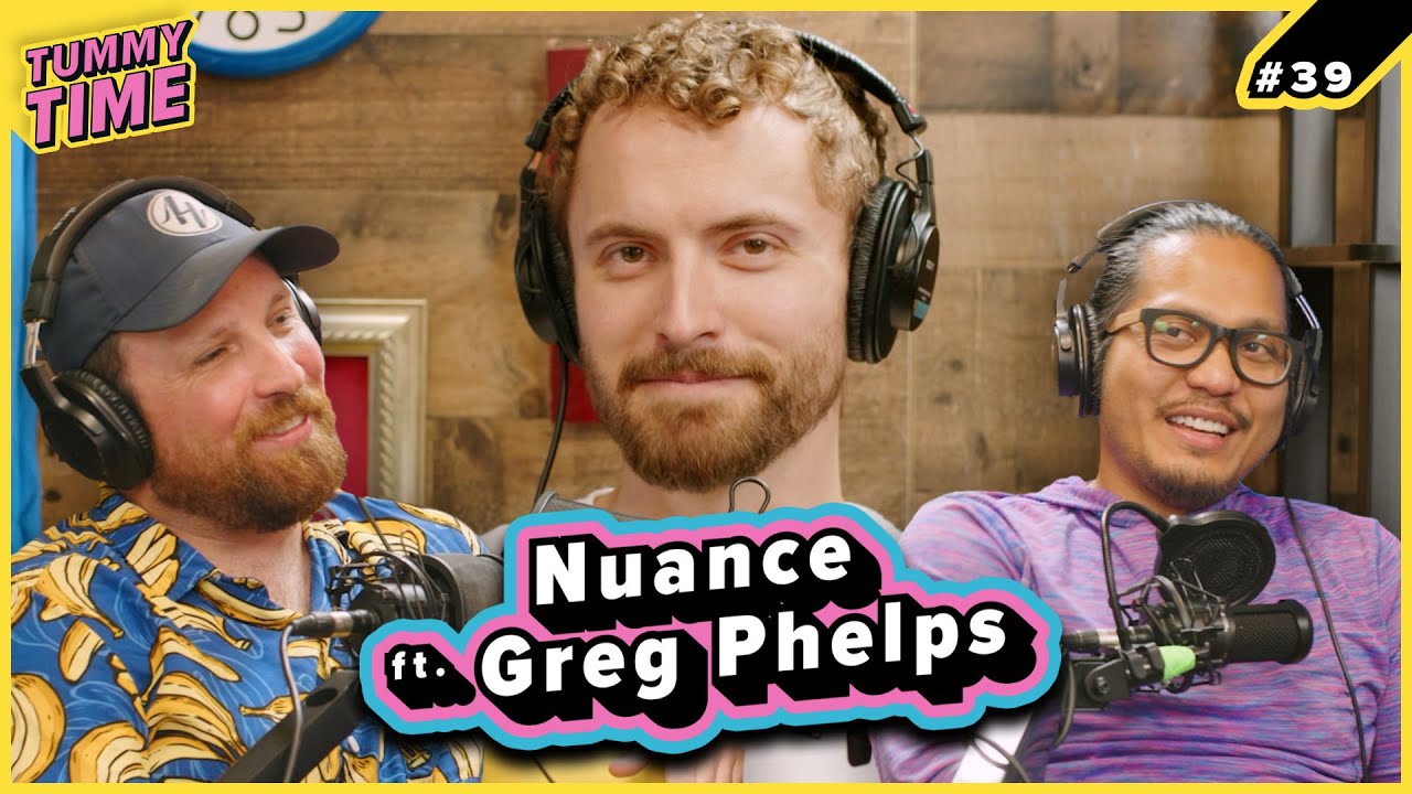 39 - Nuance (ft. Greg Phelps) - Tummy Time Podcast - YouTube