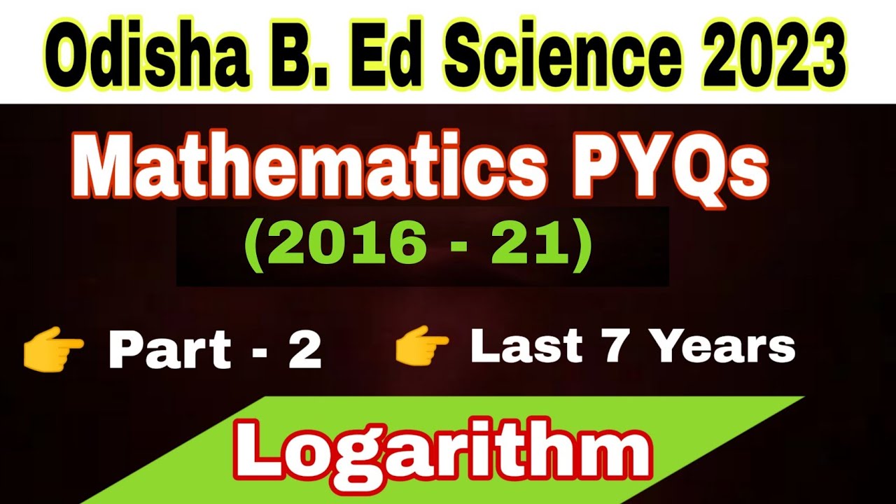 B. Ed Science Last 7 years PYQs || Mathematics PYQs || Logarithm || B ...