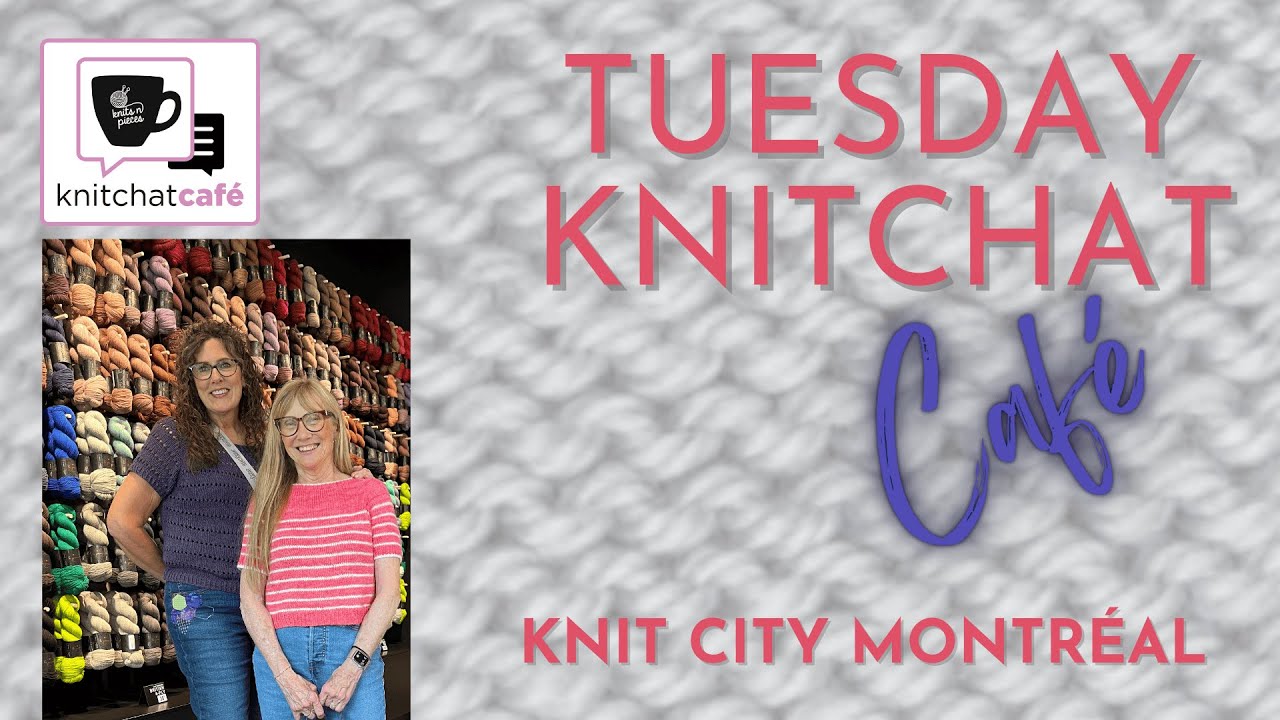 Tuesday Knit Chat May 20, 2025 - YouTube